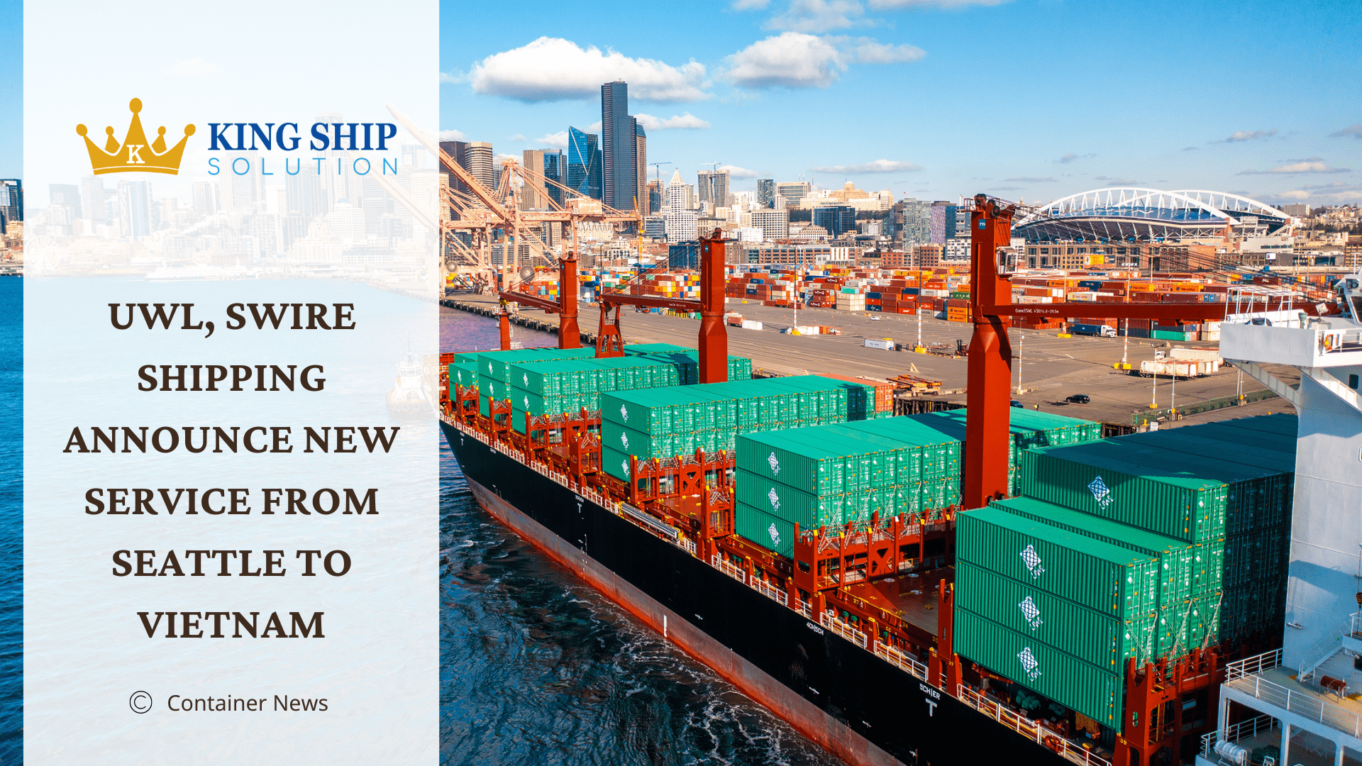 UWL, Swire Shipping announce new service from Seattle to Vietnam - Logistics & Transport